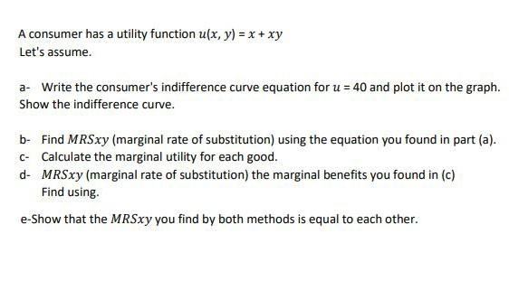 Solved A consumer has a utility function u(x,y)=x+xy Let's | Chegg.com