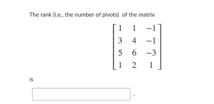 Solved The rank (i.e., the number of pivots) of the matrix 1 | Chegg.com