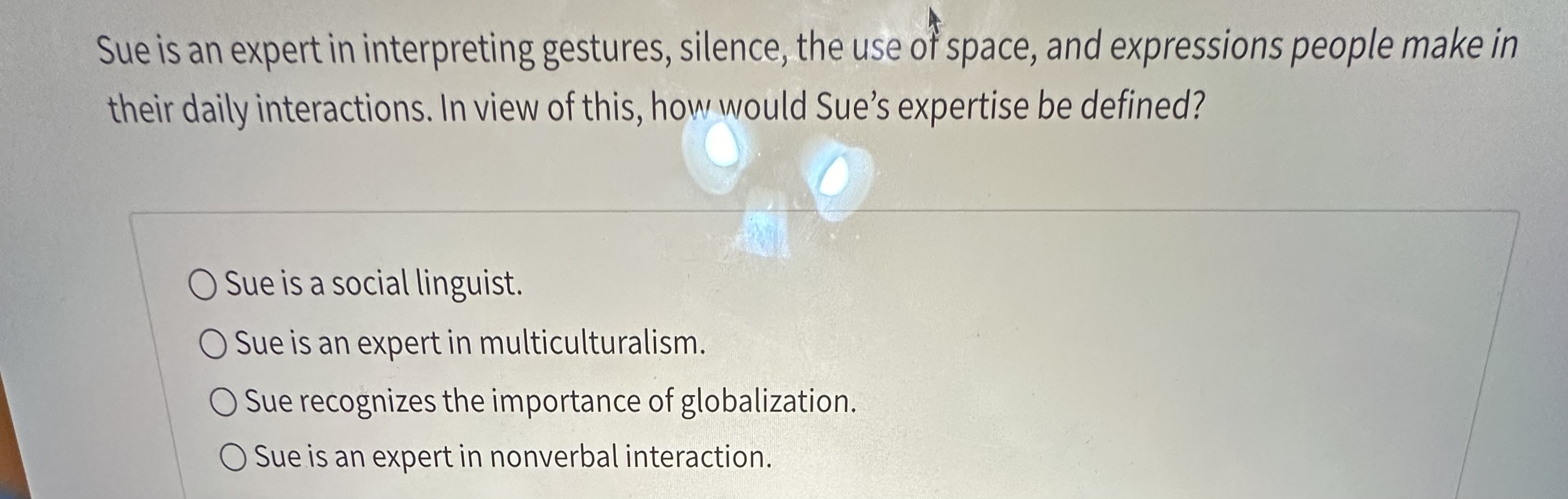 Solved Sue is an expert in interpreting gestures, silence, | Chegg.com