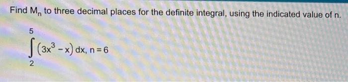 Solved Find Mn to three decimal places for the definite | Chegg.com