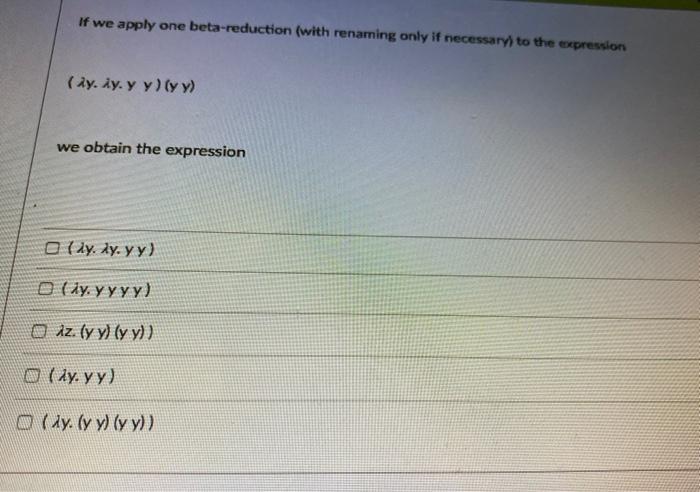 Solved If we apply one beta-reduction (with renaming only if | Chegg.com