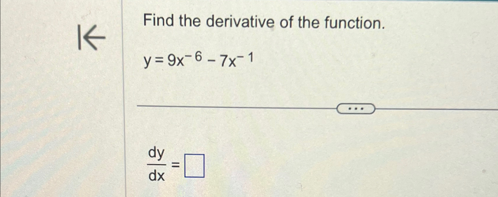 Solved Find the derivative of the function.y=9x-6-7x-1dydx= | Chegg.com