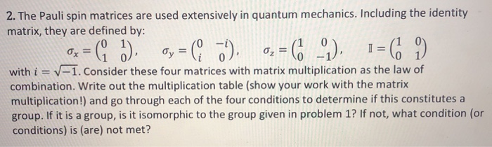 Solved 2. The Pauli spin matrices are used extensively in | Chegg.com