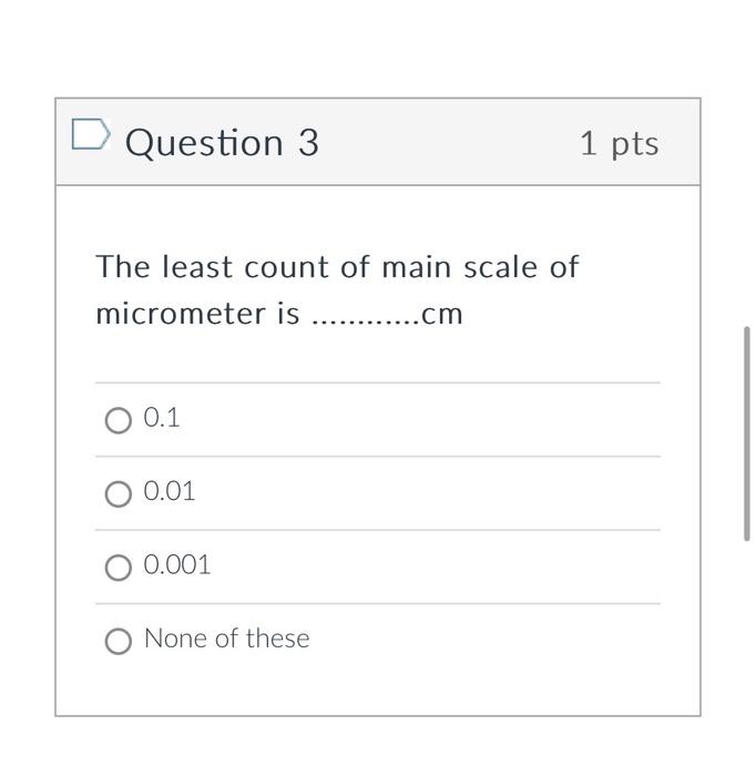 Solved Question 3 1 pts The least count of main scale of | Chegg.com