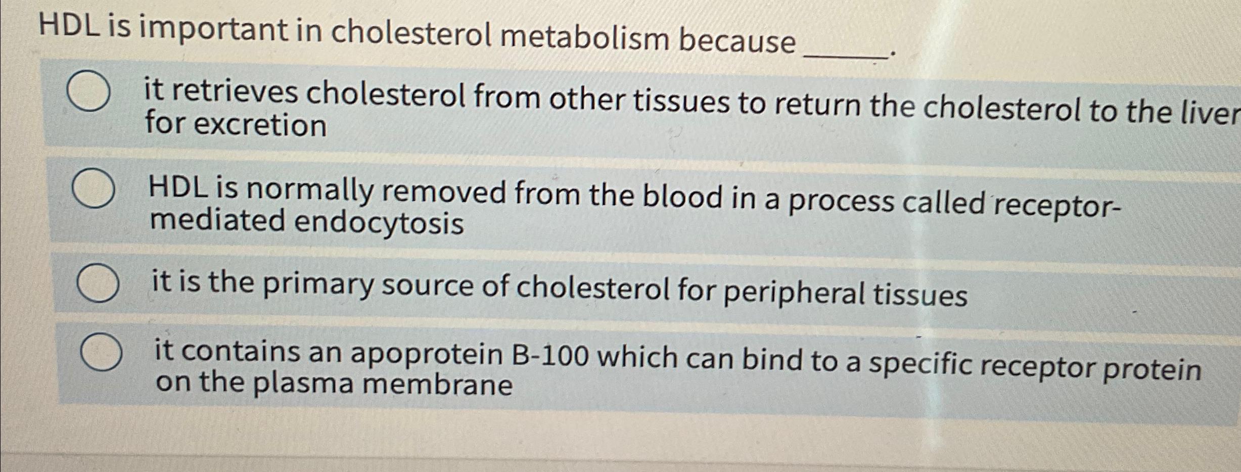 Solved HDL is important in cholesterol metabolism becauseit | Chegg.com