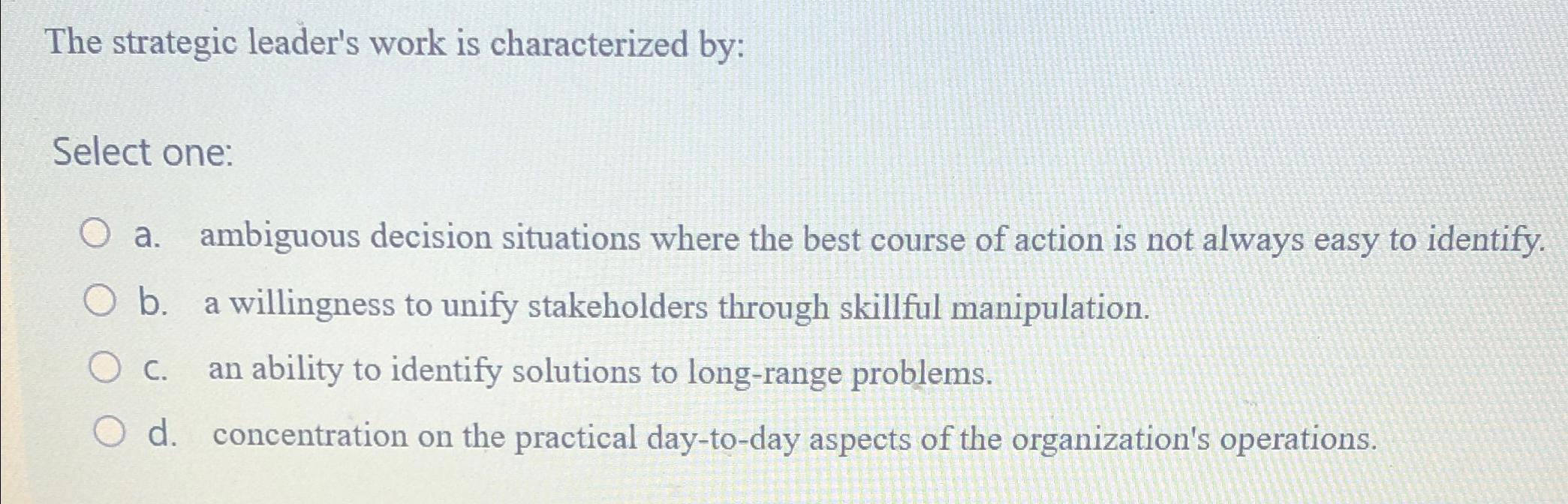 Solved The strategic leader's work is characterized | Chegg.com