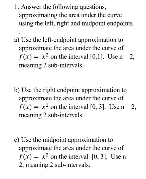 Solved 1. Answer the following questions, approximating the | Chegg.com