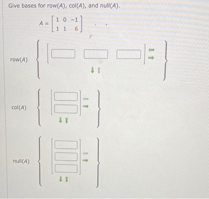 Solved Give bases for row(A),col(A), and null(A). | Chegg.com