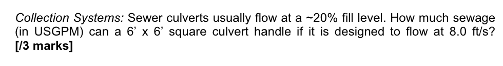 Solved Collection Systems: Sewer culverts usually flow at a | Chegg.com
