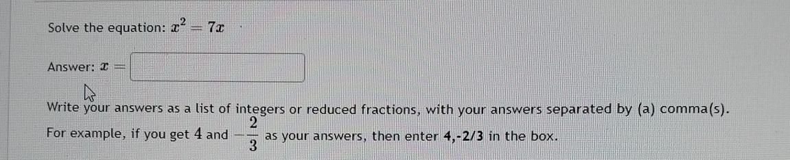Solved Solve the equation: x2=7xAnswer: x=Write your answers | Chegg.com