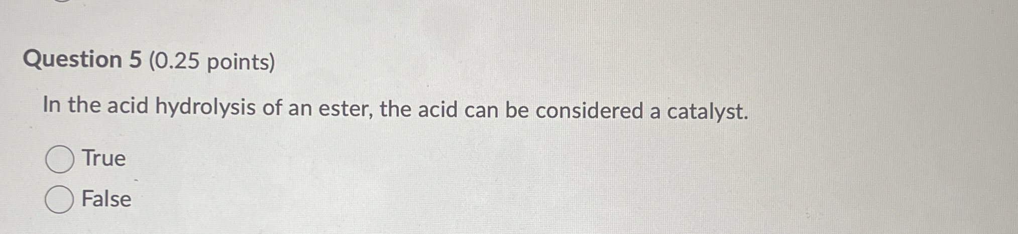Solved Question 5 (0.25 ﻿points)In the acid hydrolysis of an | Chegg.com