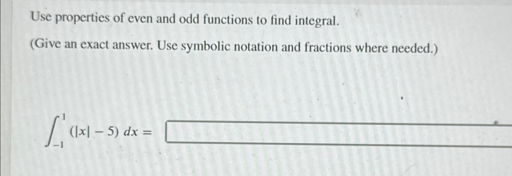Solved Use properties of even and odd functions to find | Chegg.com