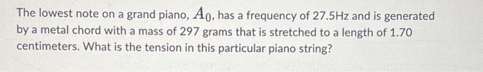 Solved The lowest note on a grand piano, Ao, has a frequency | Chegg.com