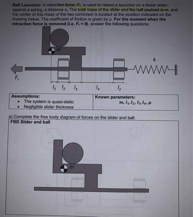 Solved Ball Launcher: A retraction force, F. is used to | Chegg.com
