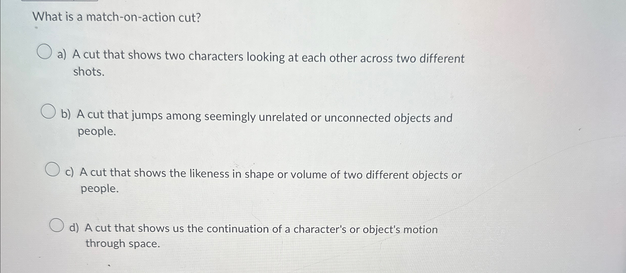 Solved What is a match-on-action cut? ﻿a) ﻿A cut that shows | Chegg.com