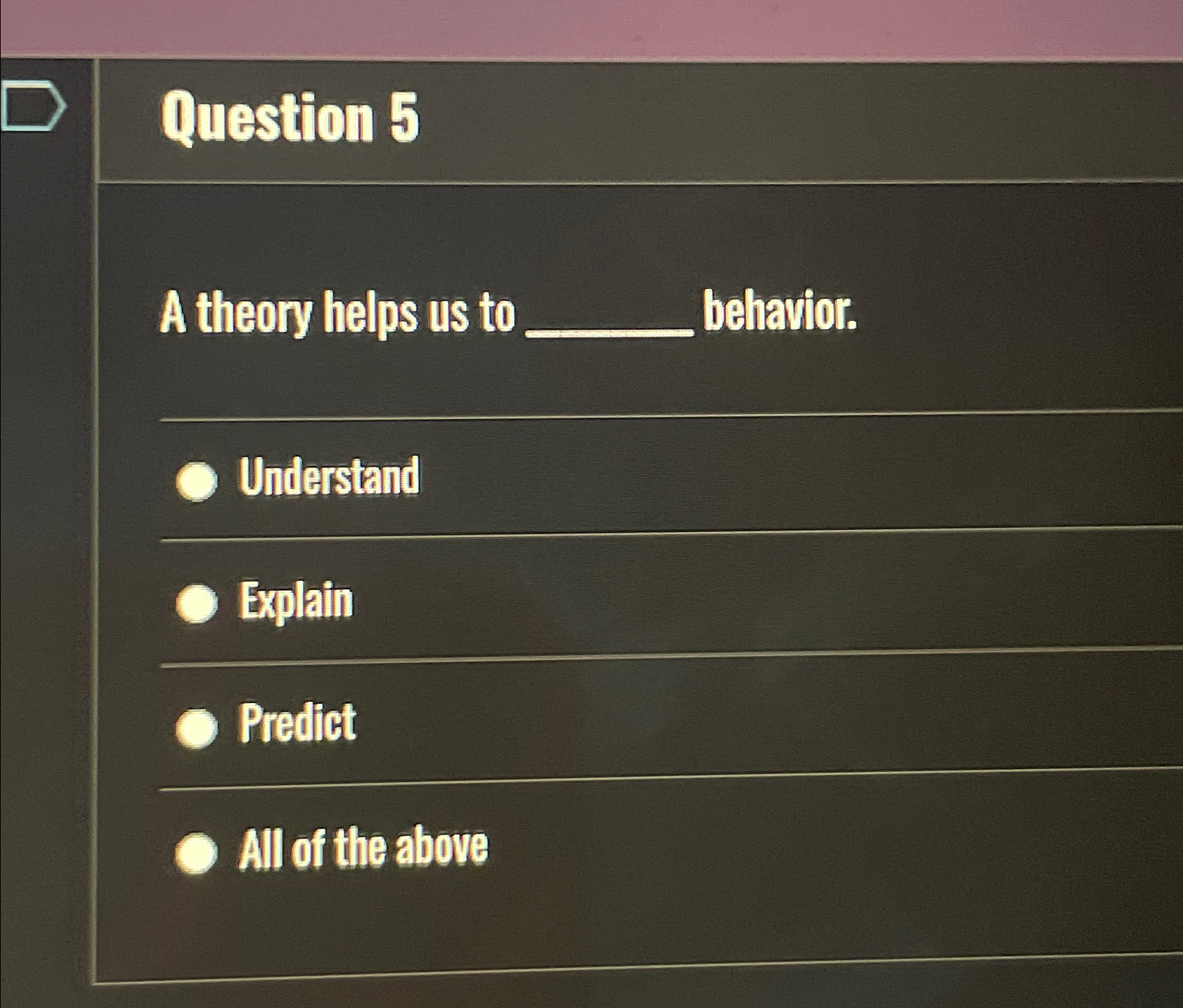 Solved Question 5A theory helps us to q, ﻿behavior. | Chegg.com