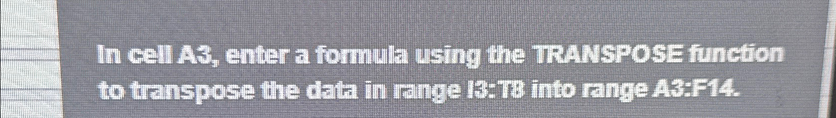 Solved In cell A3, ﻿enter a formula using the TRANSPOSE | Chegg.com