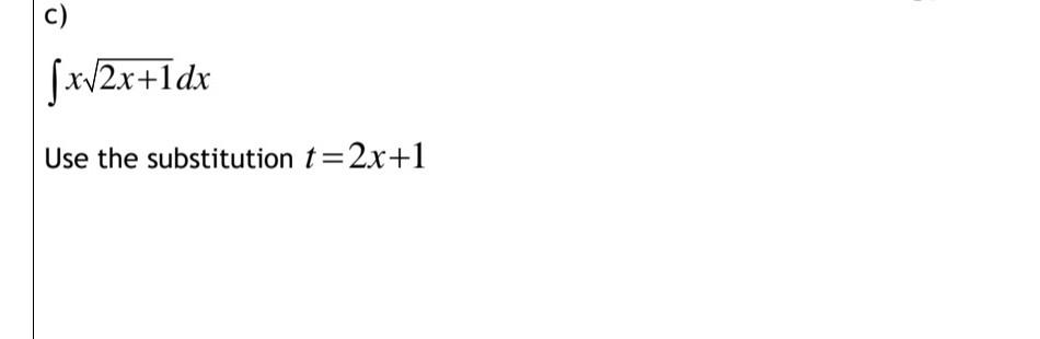 Solved ∫x2x+1dx Use the substitution t=2x+1 | Chegg.com