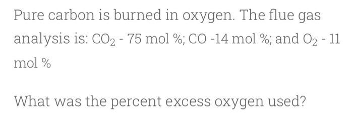 Solved Pure carbon is burned in oxygen. The flue gas | Chegg.com