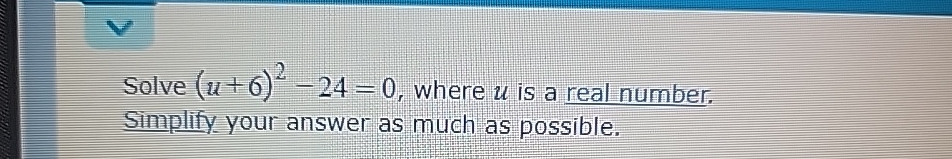 Solved Solve (u+6)2-24=0, ﻿where u ﻿is a real number. | Chegg.com