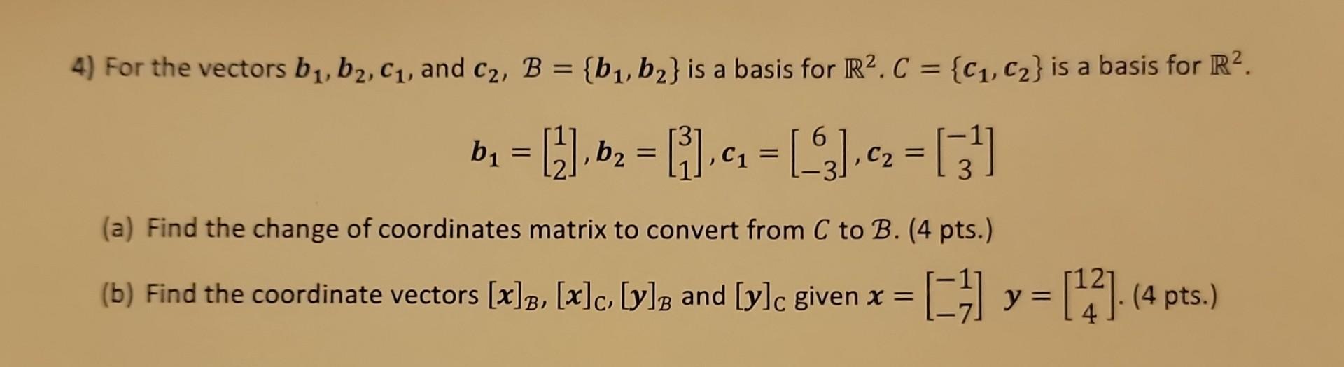 Solved 4) For the vectors b1,b2,c1, and c2,B={b1,b2} is a | Chegg.com