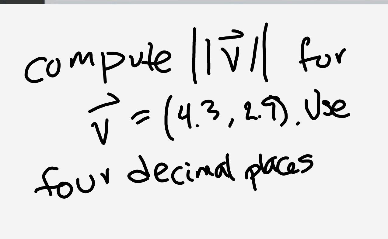 Solved compute ||V∥ for v=(4.3,2.9). Use four decimal places | Chegg.com