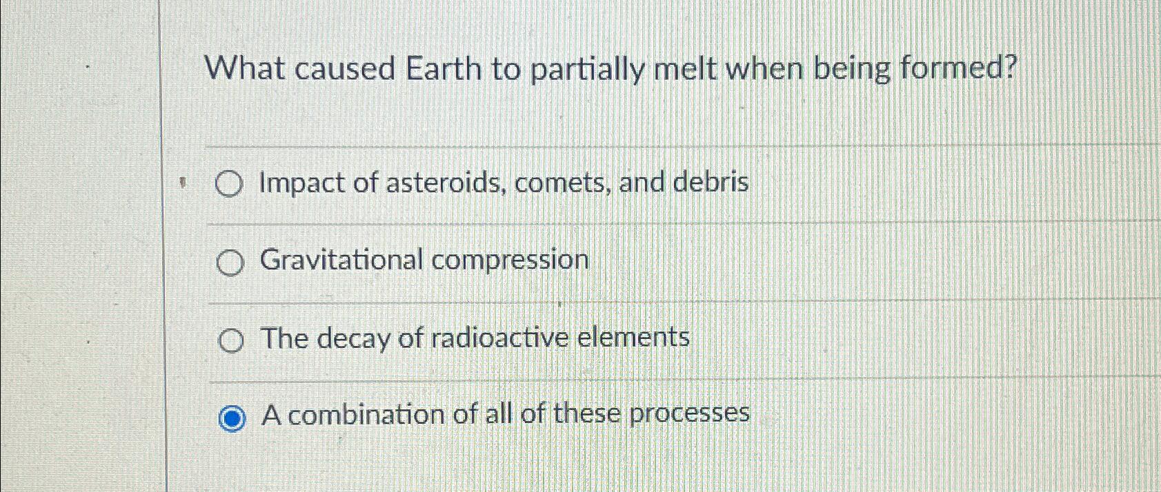 Solved What caused Earth to partially melt when being | Chegg.com