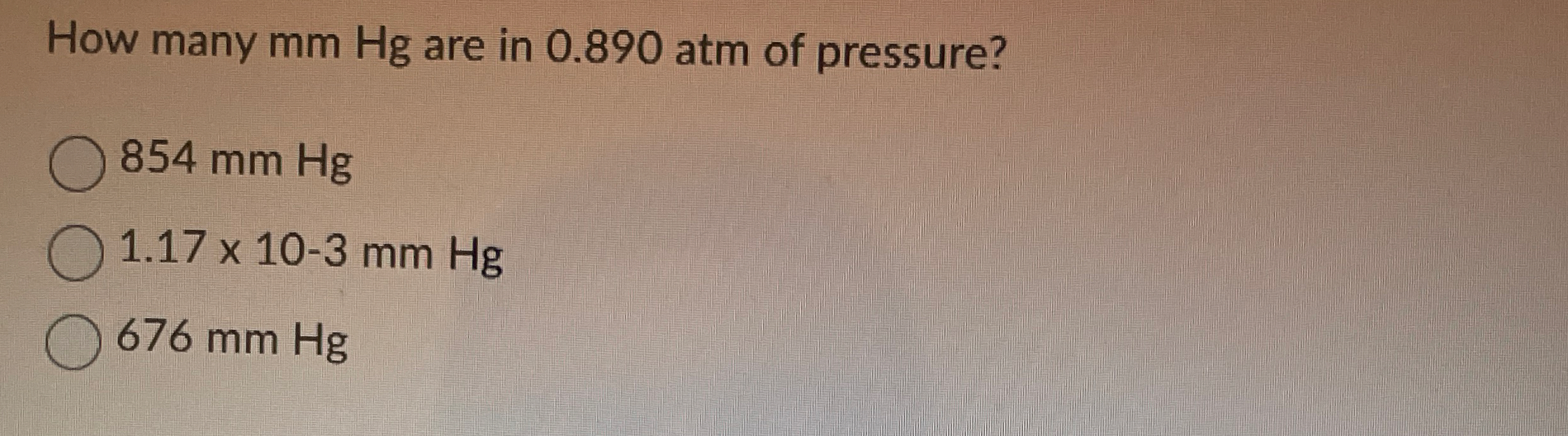 Solved How many mm Hg are in 0.890 ﻿atm of pressure?854 ﻿mm | Chegg.com