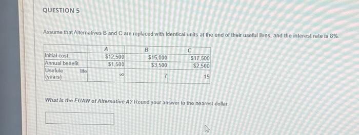 Solved Assume that Alternatives B and C are replaced with | Chegg.com