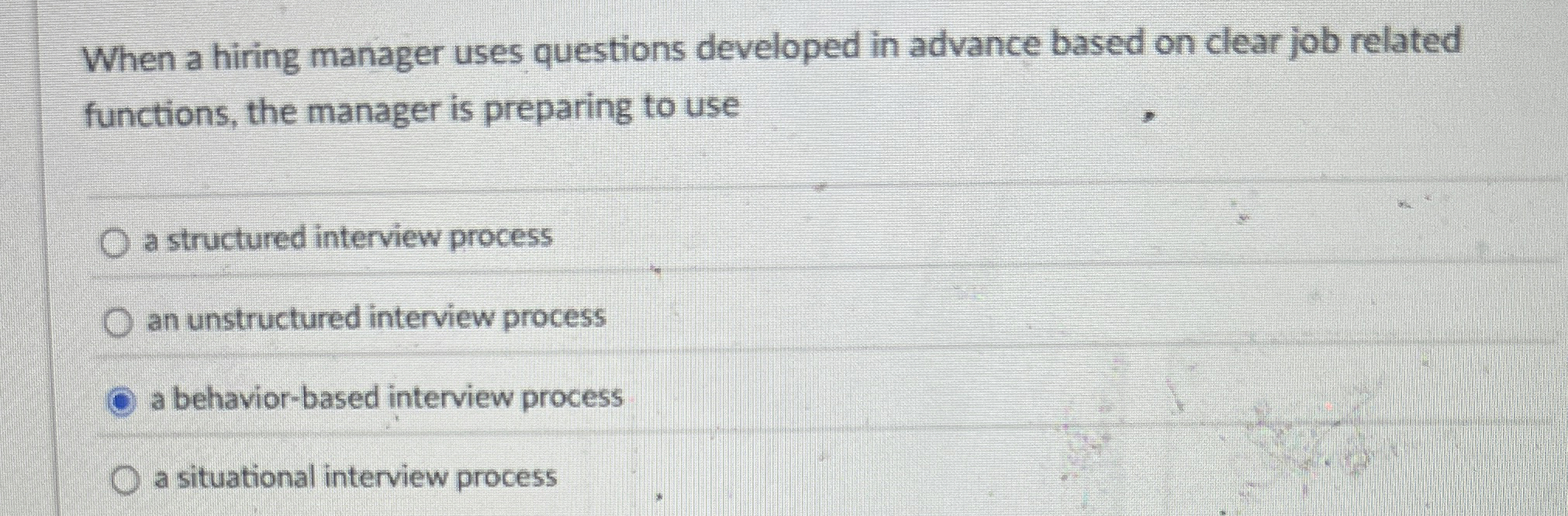 Solved When a hiring manager uses questions developed in | Chegg.com