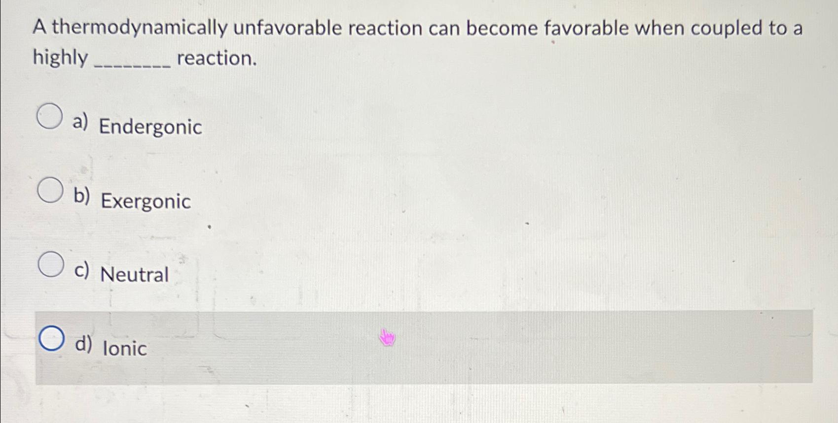 Solved A thermodynamically unfavorable reaction can become | Chegg.com