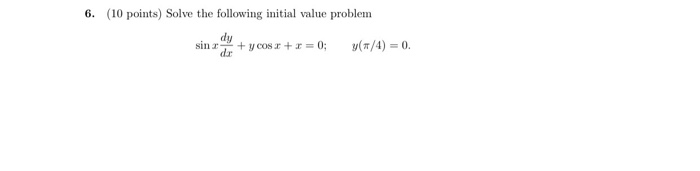 Solved 6. (10 points) Solve the following initial value | Chegg.com