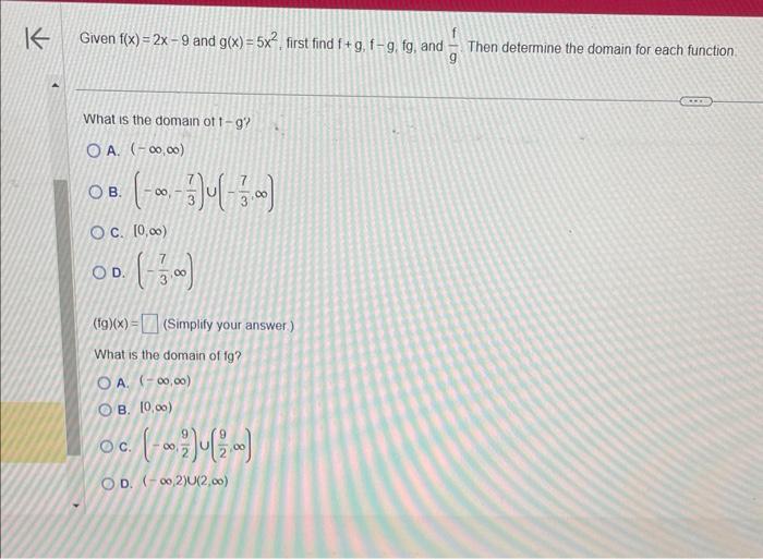 Solved Given f(x)=2x−9 and g(x)=5x2, first find f+g,f−g, fg, | Chegg.com