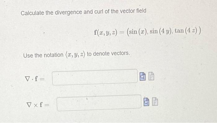 Solved Calculate The Divergence And Curl Of The Vector Field 5209
