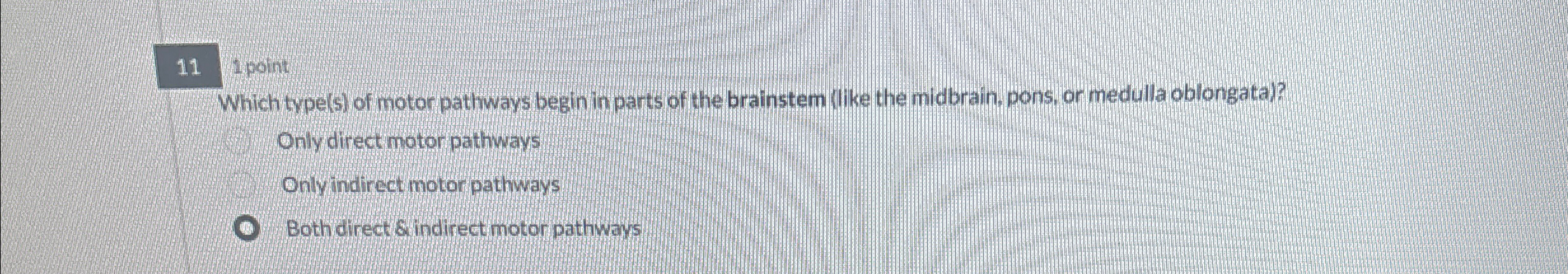 Solved 11 ﻿pointWhich type(s) ﻿of motor pathways begin in | Chegg.com