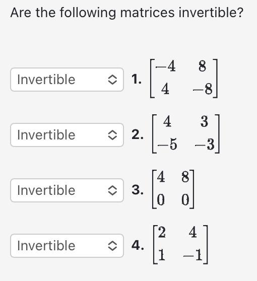 Solved Are the following matrices invertible? 1. [−448−8] 2. | Chegg.com