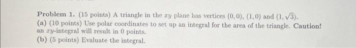 Solved Problem 1. (15 points) A triangle in the xy plane has | Chegg.com