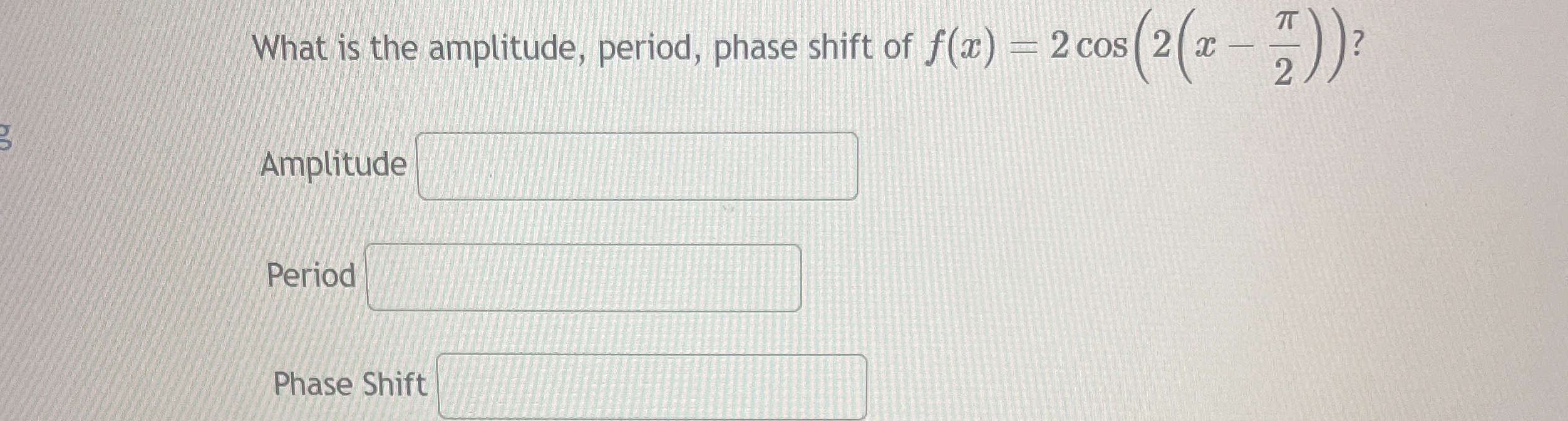 What is the amplitude, period, phase shift of | Chegg.com