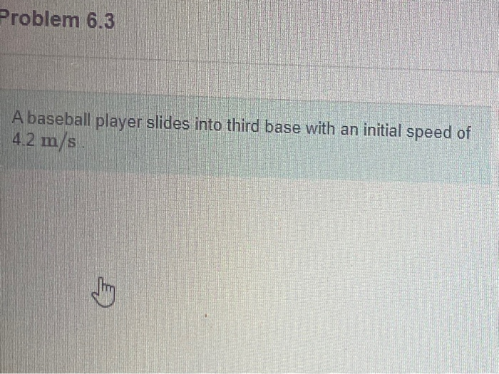 Solved Problem 6.3 A baseball player slides into third base | Chegg.com