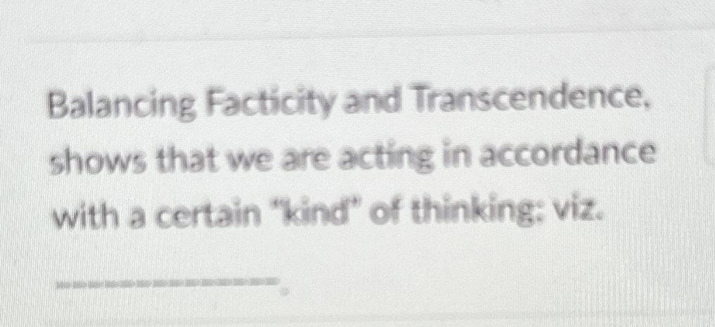 Solved Balancing Facticity and Transcendence, shows that we | Chegg.com