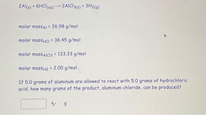 Solved 2Al(s)+6HCl(aq)→2AlCl3(s)+3H2(g) molar mass | Chegg.com
