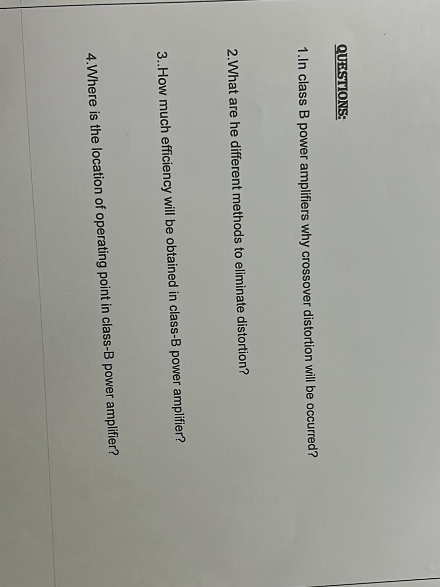 Solved QUESTIONS:1.In class B power amplifiers why crossover | Chegg.com