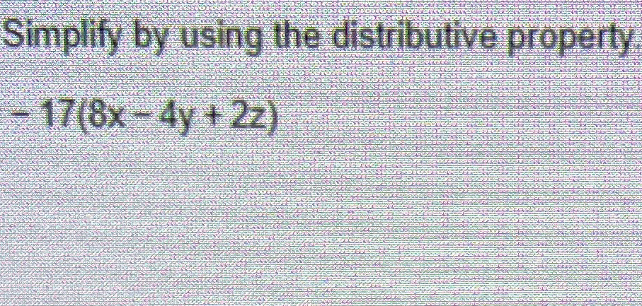Solved Simplify by using the distributive | Chegg.com