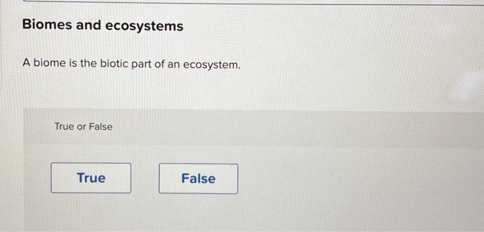 Solved Biomes and ecosystems A biome is the biotic part of | Chegg.com