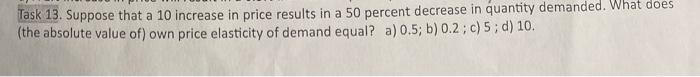 Solved Task 13. Suppose that a 10 increase in price results | Chegg.com