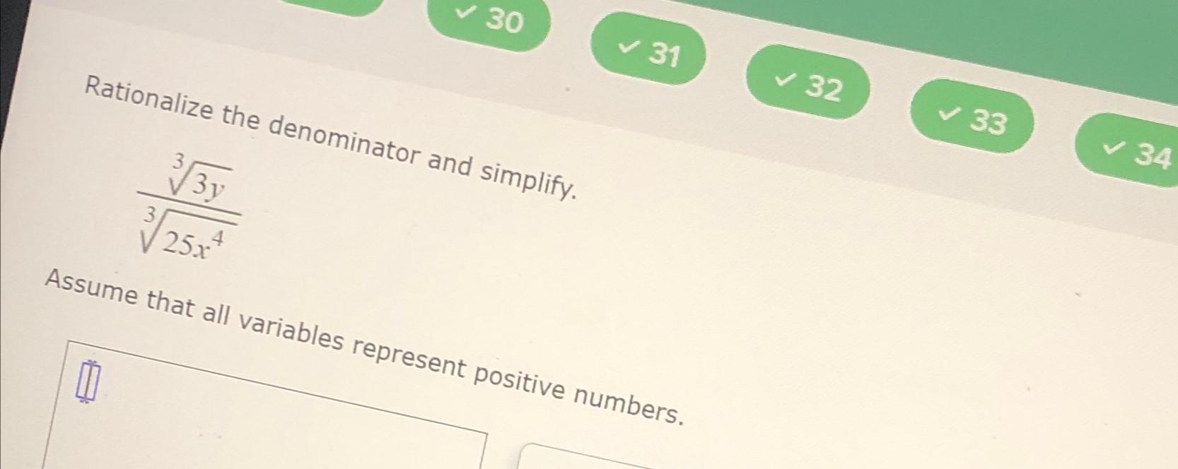 Solved Rationalize the denominator and simplify.3y325x43 | Chegg.com
