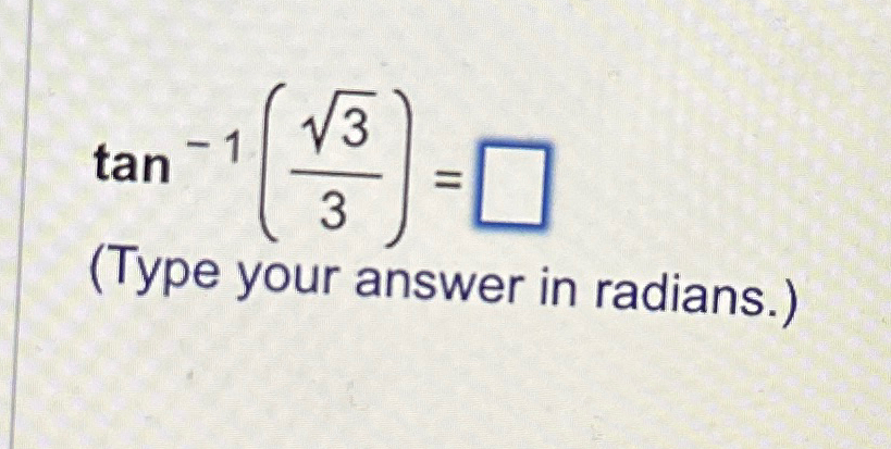 Solved tan-1(323)=(Type your answer in radians.) | Chegg.com