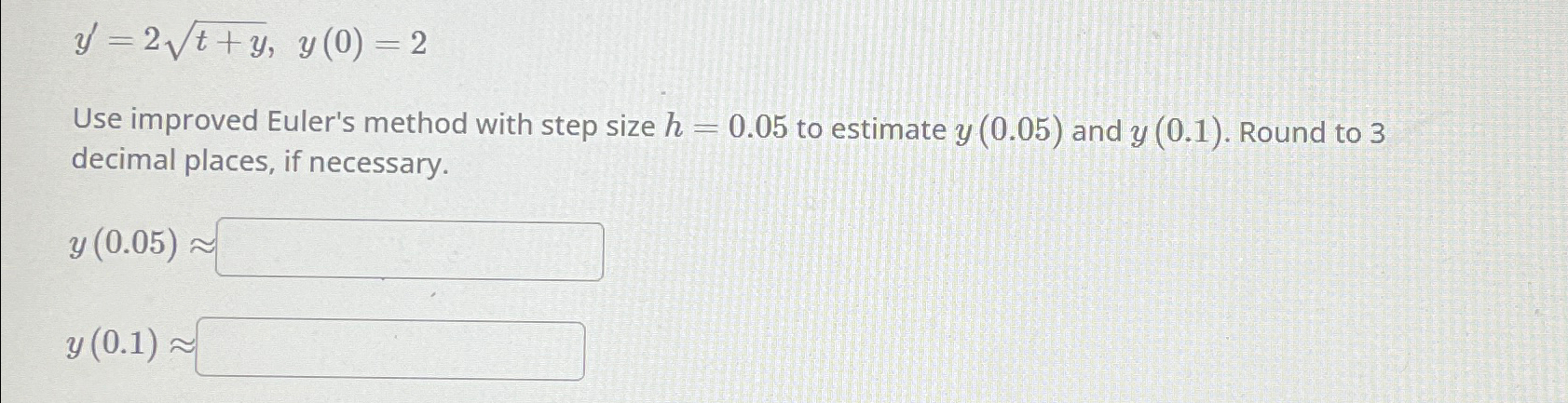 Solved y'=2t+y2,y(0)=2Use improved Euler's method with step | Chegg.com