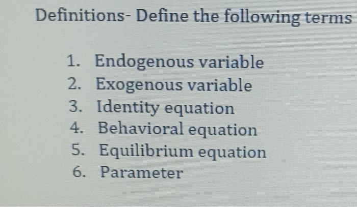 Solved Definitions-Define the following terms 1. Endogenous | Chegg.com