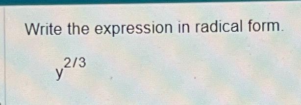 Solved Write the expression in radical form.y23 | Chegg.com